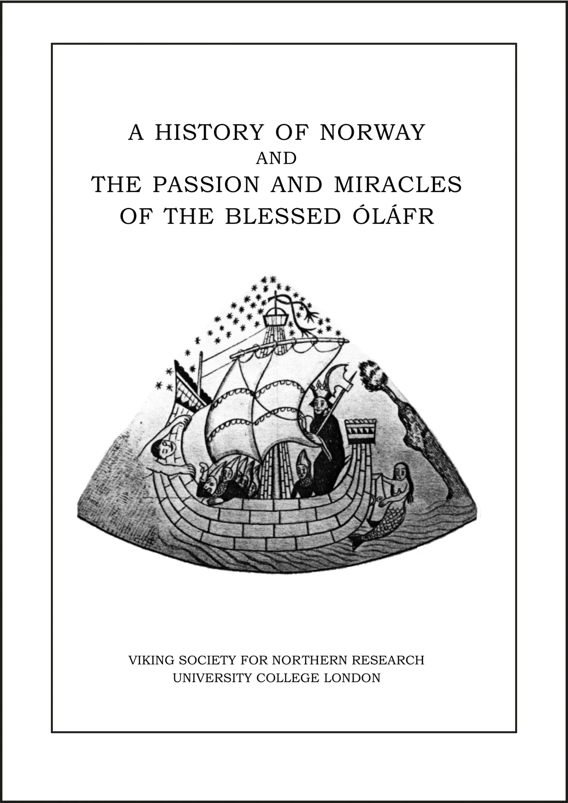 A History of Norway and the Passion and Miracles of the Blessed Óláfr ...