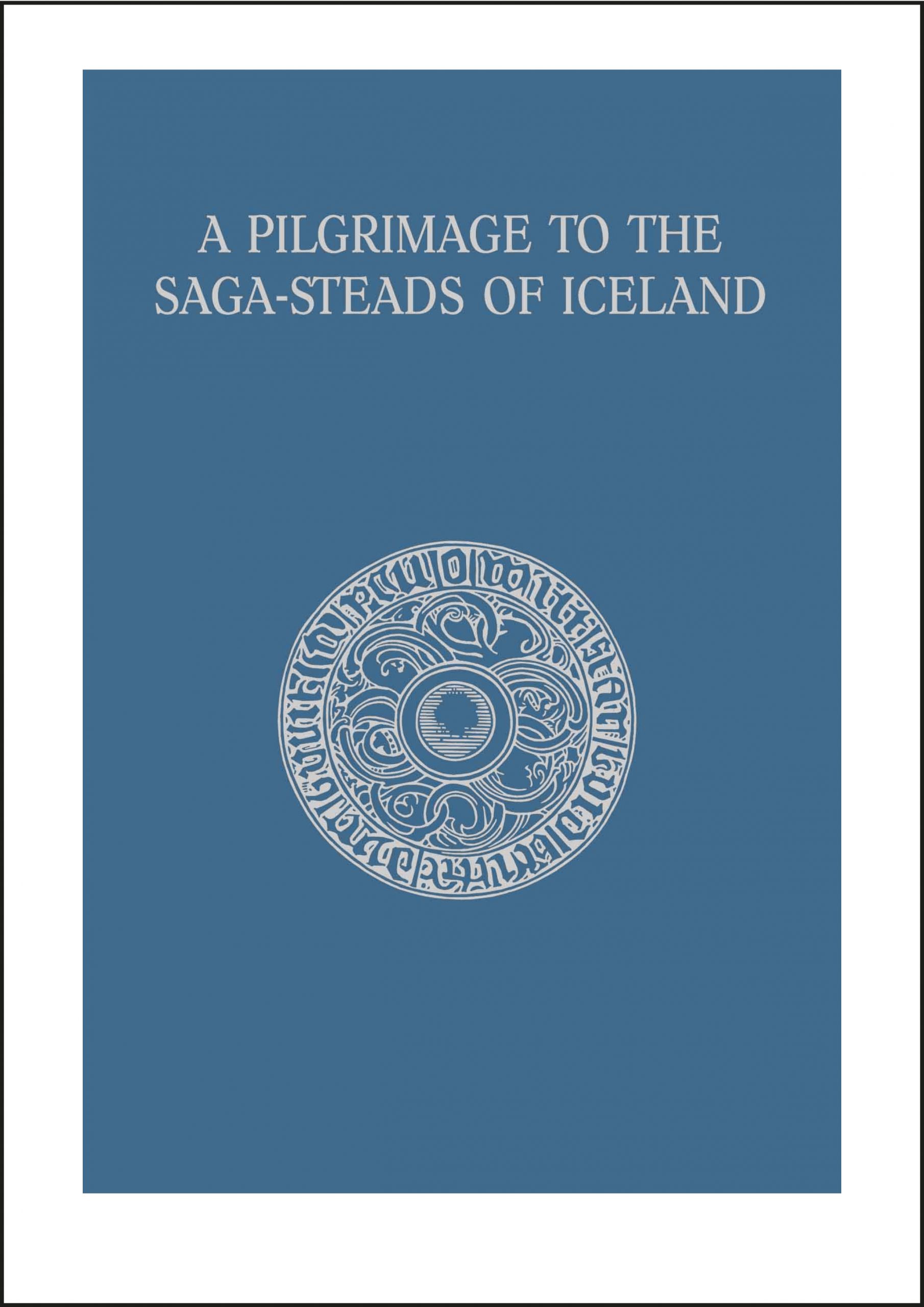 A Pilgrimage to the Saga-Steads of Iceland - Viking Society for ...